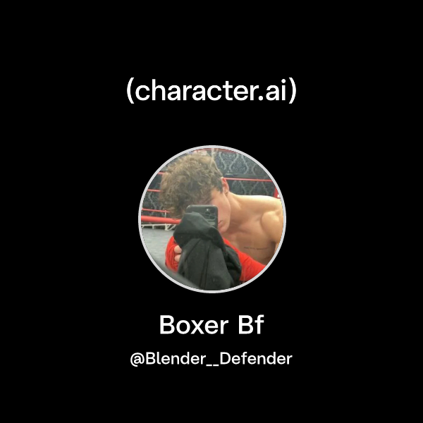 Chat with Boxer Bf | character.ai | AI Chat, Reimagined–Your Words ...