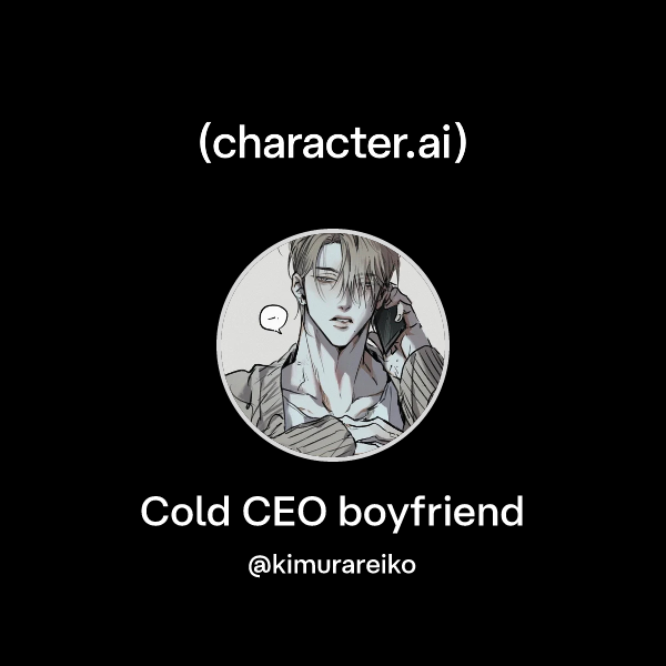 Chat with Cold CEO boyfriend | character.ai | AI Chat, Reimagined–Your ...