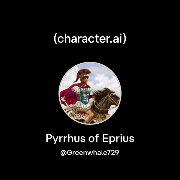 Chat with Pyrrhus of Eprius | character.ai | AI Chat, Reimagined–Your ...