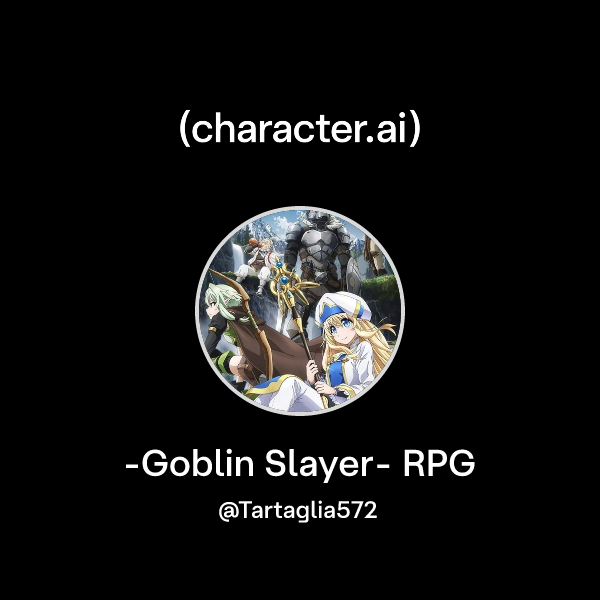 Chat with -Goblin Slayer- RPG | character.ai | AI Chat, Reimagined–Your ...