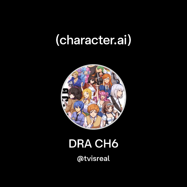 Chat with DRA CH6 | character.ai | AI Chat, Reimagined–Your Words. Your World.