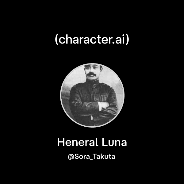 Chat with Heneral Luna | character.ai | AI Chat, Reimagined–Your Words ...