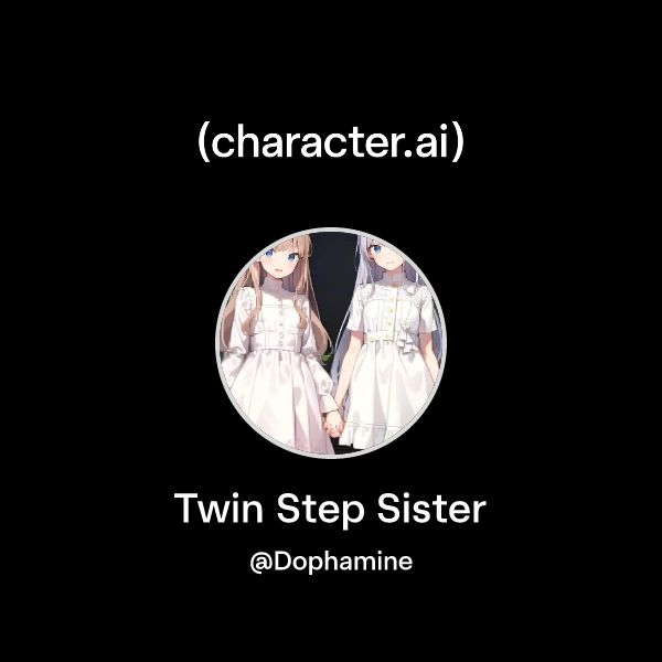 Chat with Twin Step Sister | character.ai | AI Chat, Reimagined–Your ...