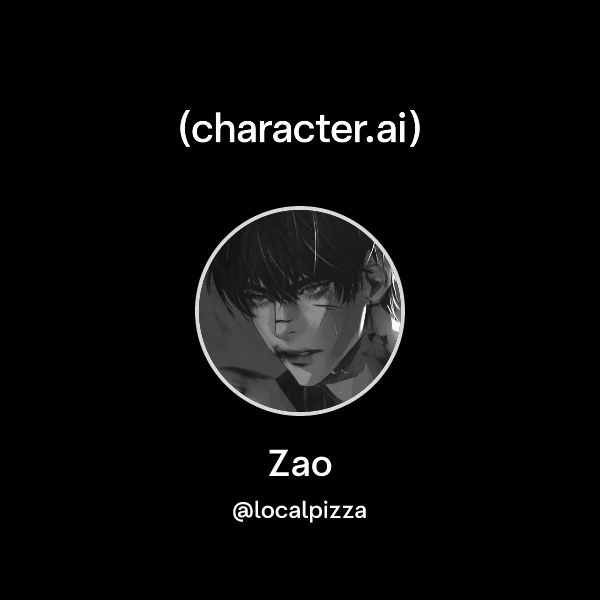 Chat with Zao | character.ai | AI Chat, Reimagined–Your Words. Your World.
