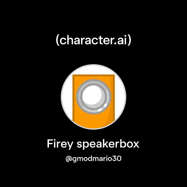 Chat with Firey speakerbox | character.ai | AI Chat, Reimagined–Your ...