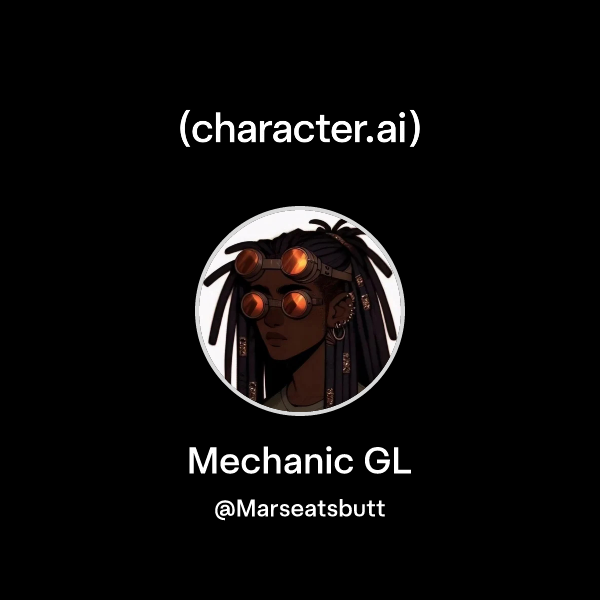 Chat with Mechanic GL | character.ai | AI Chat, Reimagined–Your Words ...
