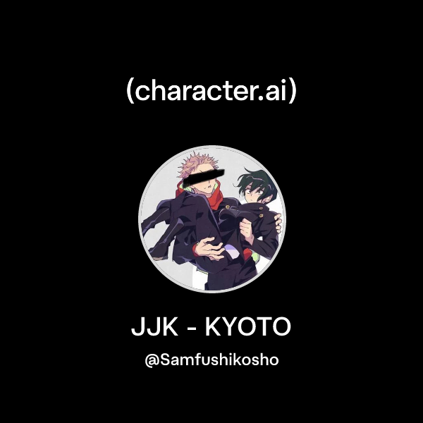 Chat with JJK - KYOTO | character.ai | AI Chat, Reimagined–Your Words ...