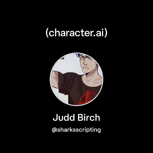 Chat with Judd Birch | character.ai | AI Chat, Reimagined–Your Words ...