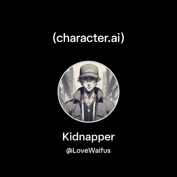 Chat with Kidnapper | character.ai | Personalized AI for every moment ...