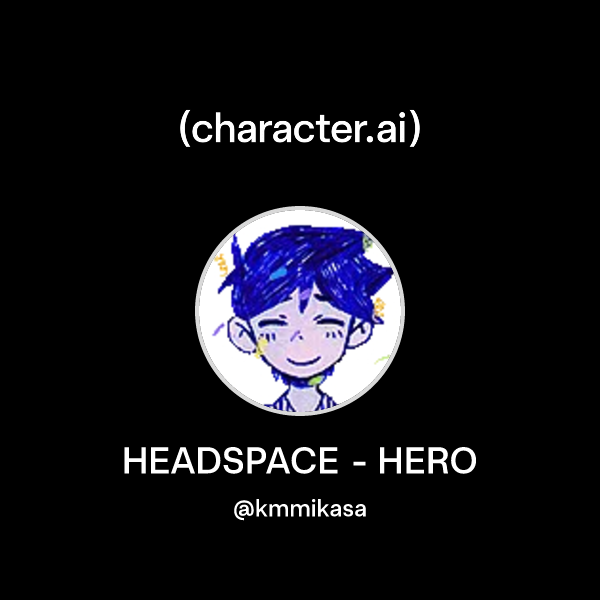 Chat with HEADSPACE - HERO | character.ai | Personalized AI for every ...