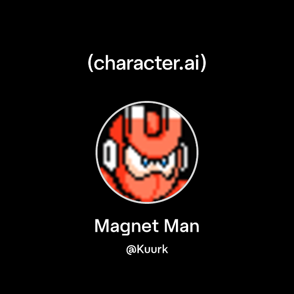 Chat with Magnet Man | character.ai | AI Chat, Reimagined–Your Words ...