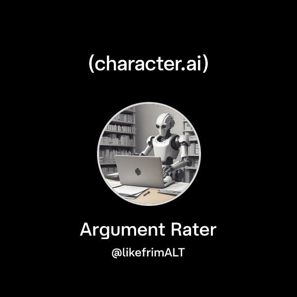 Chat with Argument Rater | character.ai | Personalized AI for every ...