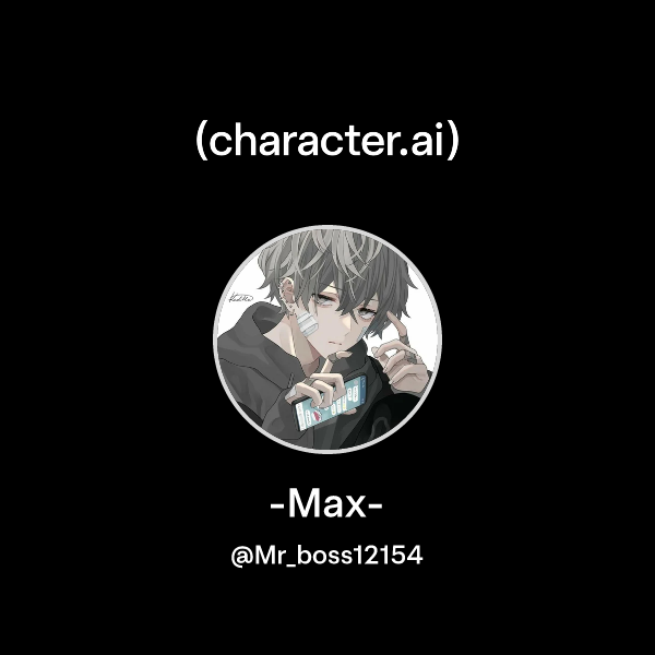 Chat with -Max- | character.ai | AI Chat, Reimagined–Your Words. Your ...