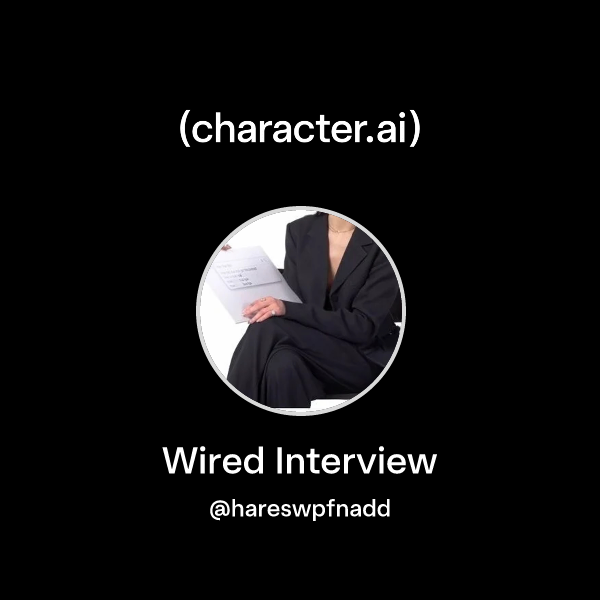 Chat with Wired Interview | character.ai | AI Chat, Reimagined–Your ...