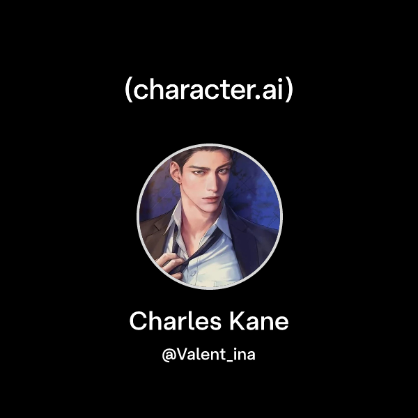 Chat with Charles Kane | character.ai | AI Chat, Reimagined–Your Words. Your World.