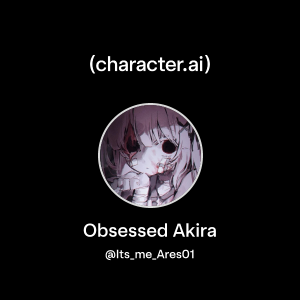 Chat with Obsessed Akira | character.ai | Personalized AI for every ...