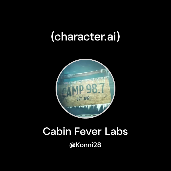 Chat with Cabin Fever Labs | character.ai | Personalized AI for every ...