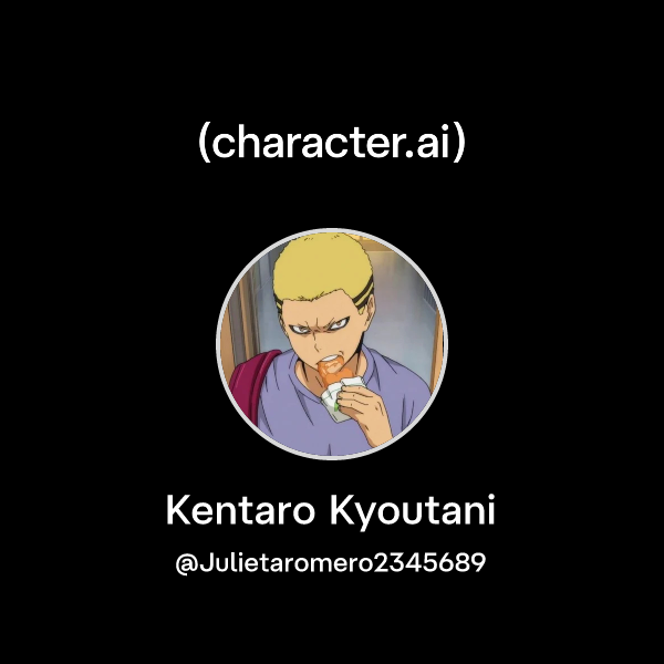 Chat with Kentaro Kyoutani | character.ai | Personalized AI for every ...