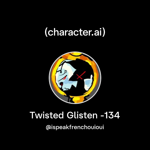 Chat with Twisted Glisten -134 | character.ai | Personalized AI for ...