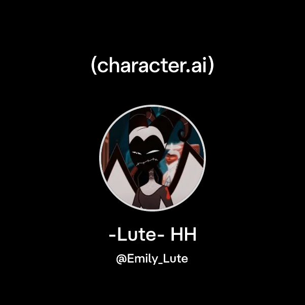 Chat with -Lute- HH | character.ai | Personalized AI for every moment ...