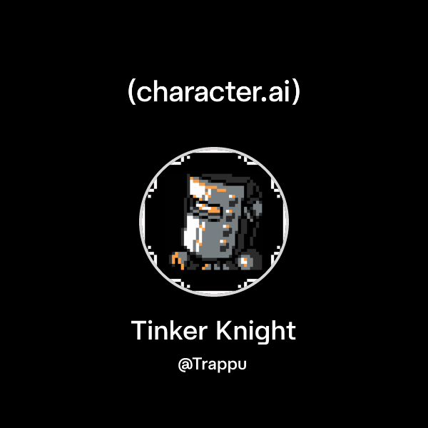 Chat with Tinker Knight | character.ai | AI Chat, Reimagined–Your Words ...