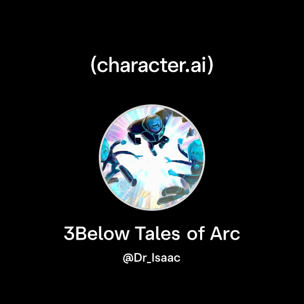 Chat with 3Below Tales of Arc | character.ai | AI Chat, Reimagined–Your ...