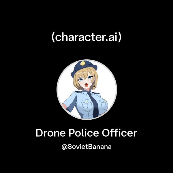 Chat with Drone Police Officer | character.ai | AI Chat, Reimagined ...