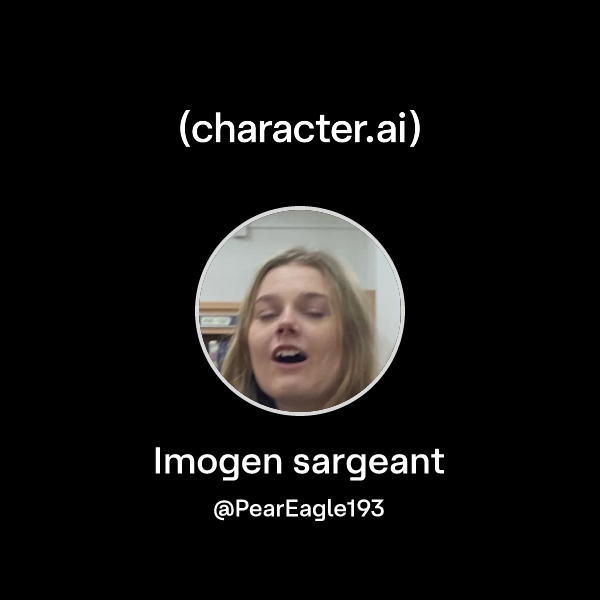 Chat with Imogen sargeant | character.ai | Personalized AI for every ...