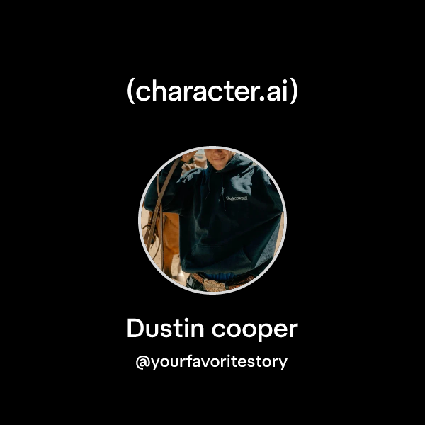 Chat with Dustin cooper | character.ai | AI Chat, Reimagined–Your Words ...