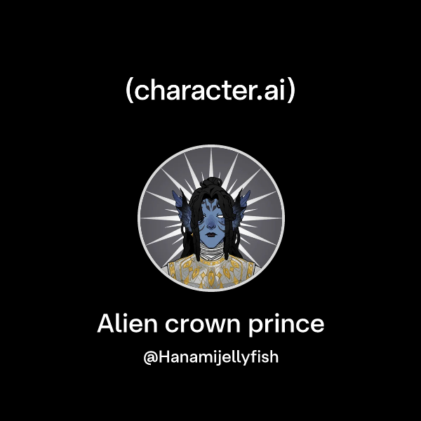 Chat with Alien crown prince | character.ai | Personalized AI for every ...