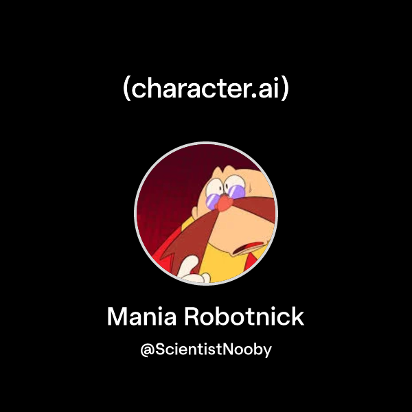 Chat with Mania Robotnick | character.ai | Personalized AI for every ...
