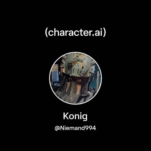 Chat with Konig | character.ai | Personalized AI for every moment of your day
