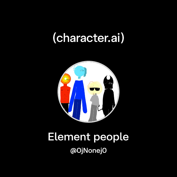 Chat with Element people | character.ai | Personalized AI for every ...