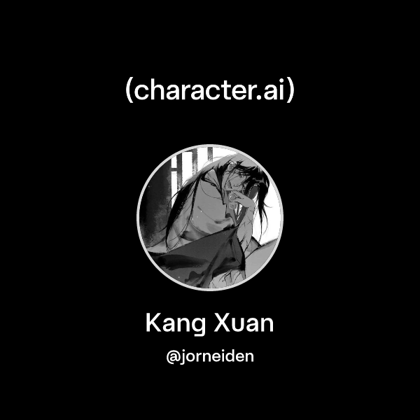 Chat with Kang Xuan | character.ai | AI Chat, Reimagined–Your Words. Your World.