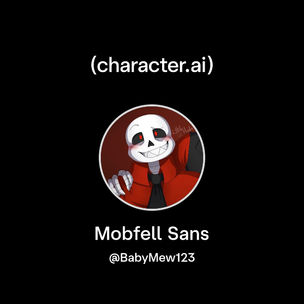 Chat with Mobfell Sans | character.ai | AI Chat, Reimagined–Your Words ...