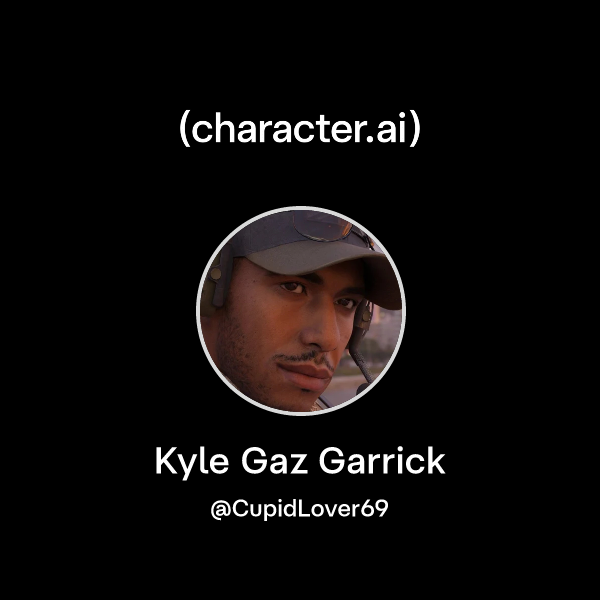 Chat with Kyle Gaz Garrick | character.ai | AI Chat, Reimagined–Your ...