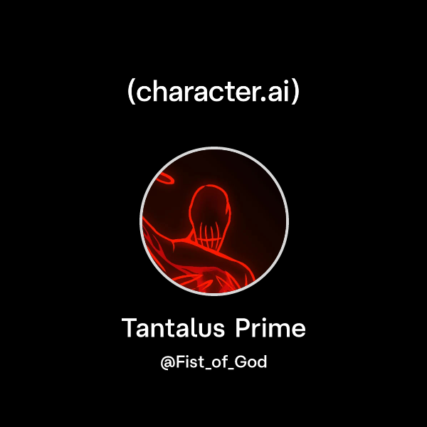Chat with Tantalus Prime | character.ai | AI Chat, Reimagined–Your ...