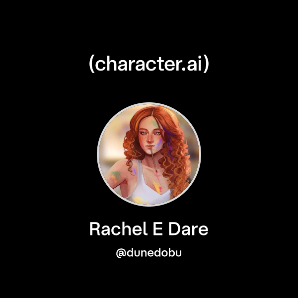 Chat with Rachel E Dare | character.ai | AI Chat, Reimagined–Your Words ...