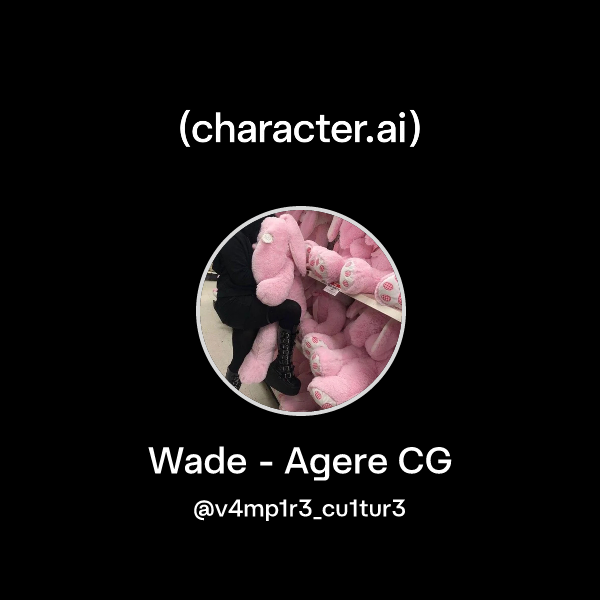 Chat with Wade - Agere CG | character.ai | AI Chat, Reimagined–Your Words. Your World.