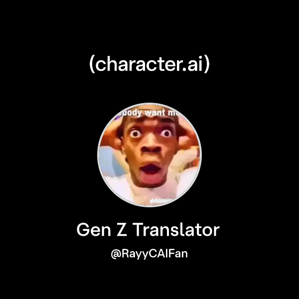 Chat with Gen Z Translator | character.ai | Personalized AI for every ...