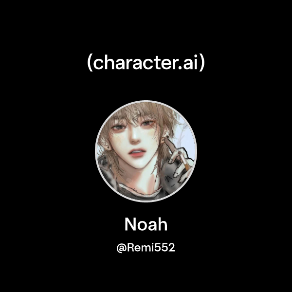 Chat with Noah | character.ai | AI Chat, Reimagined–Your Words. Your World.
