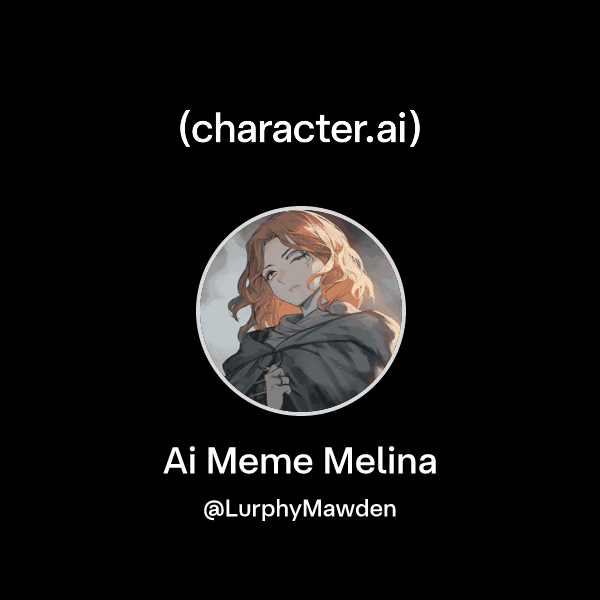 Chat with Ai Meme Melina | character.ai | Personalized AI for every ...