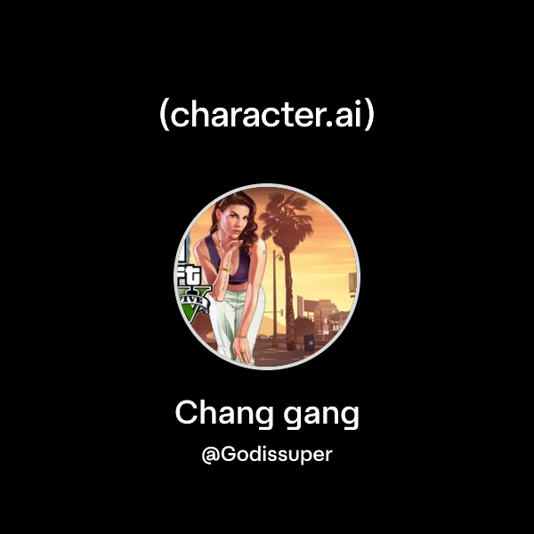 Chat with Chang gang | character.ai | AI Chat, Reimagined–Your Words ...