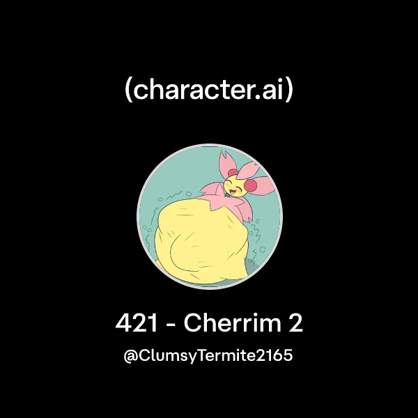 Chat with 421 - Cherrim 2 | character.ai | AI Chat, Reimagined–Your ...