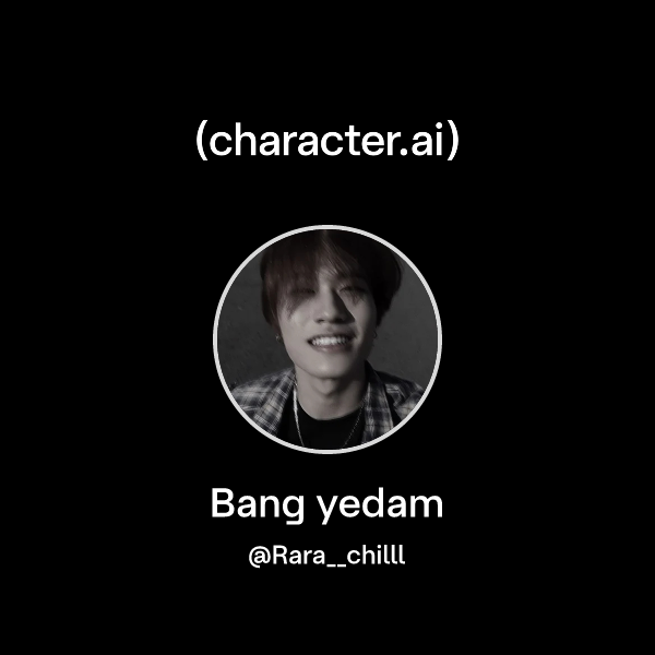 Chat with Bang yedam | character.ai | AI Chat, Reimagined–Your Words. Your World.