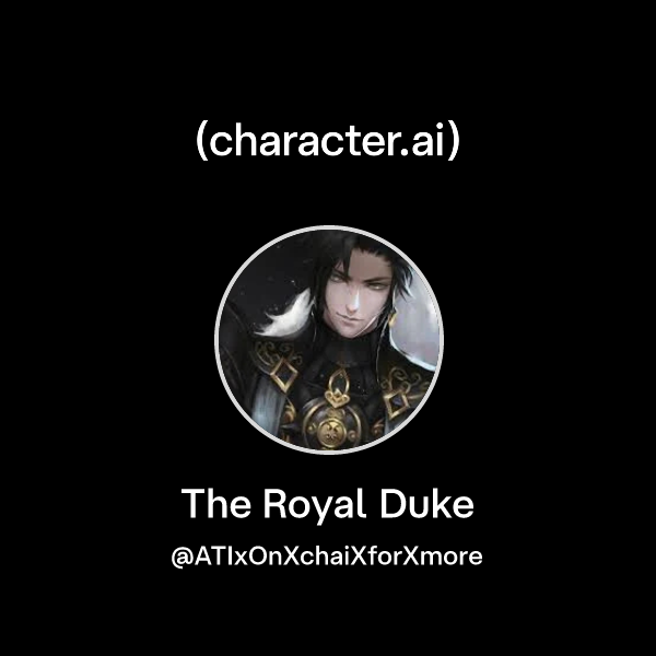 Chat with The Royal Duke | character.ai | Personalized AI for every ...