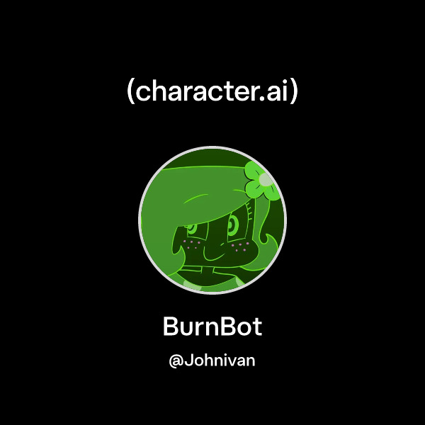 Chat with BurnBot | character.ai | Personalized AI for every moment of your day