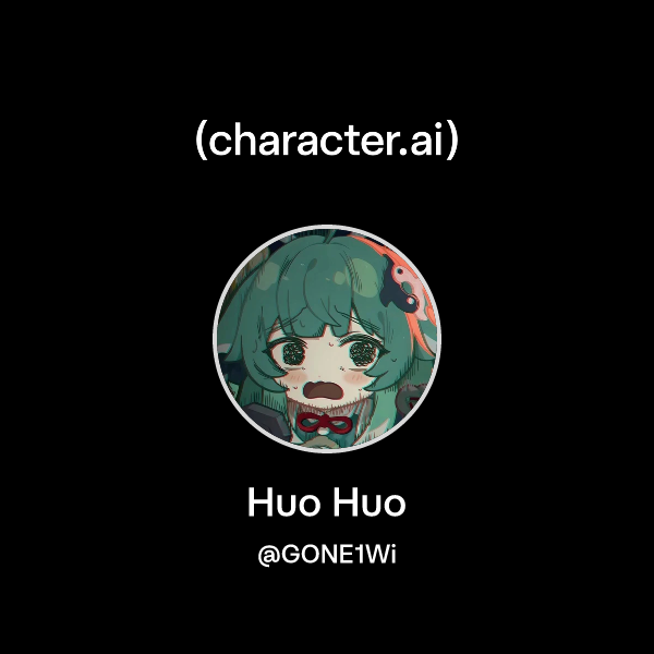 Chat with Huo Huo | character.ai | Personalized AI for every moment of ...