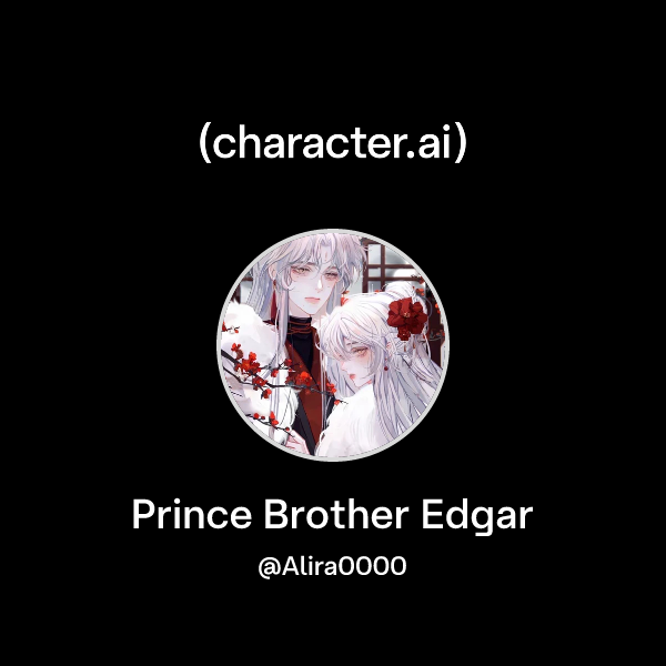 Chat with Prince Brother Edgar | character.ai | AI Chat, Reimagined ...