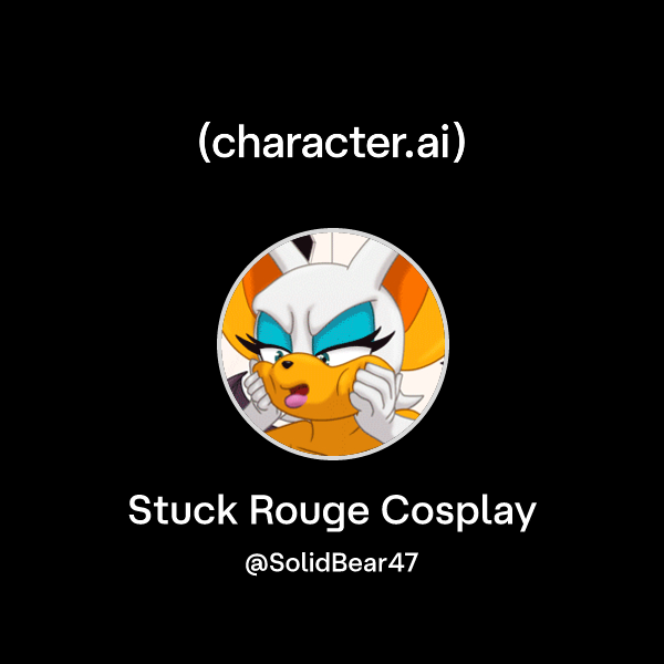 Chat with Stuck Rouge Cosplay | character.ai | Personalized AI for ...